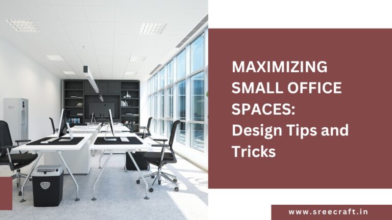 Maximizing Small Office Spaces: Design Tips and Tricks - Sree Craft Maximizing Small Office Spaces: Design Tips and Tricks - Sree Craft